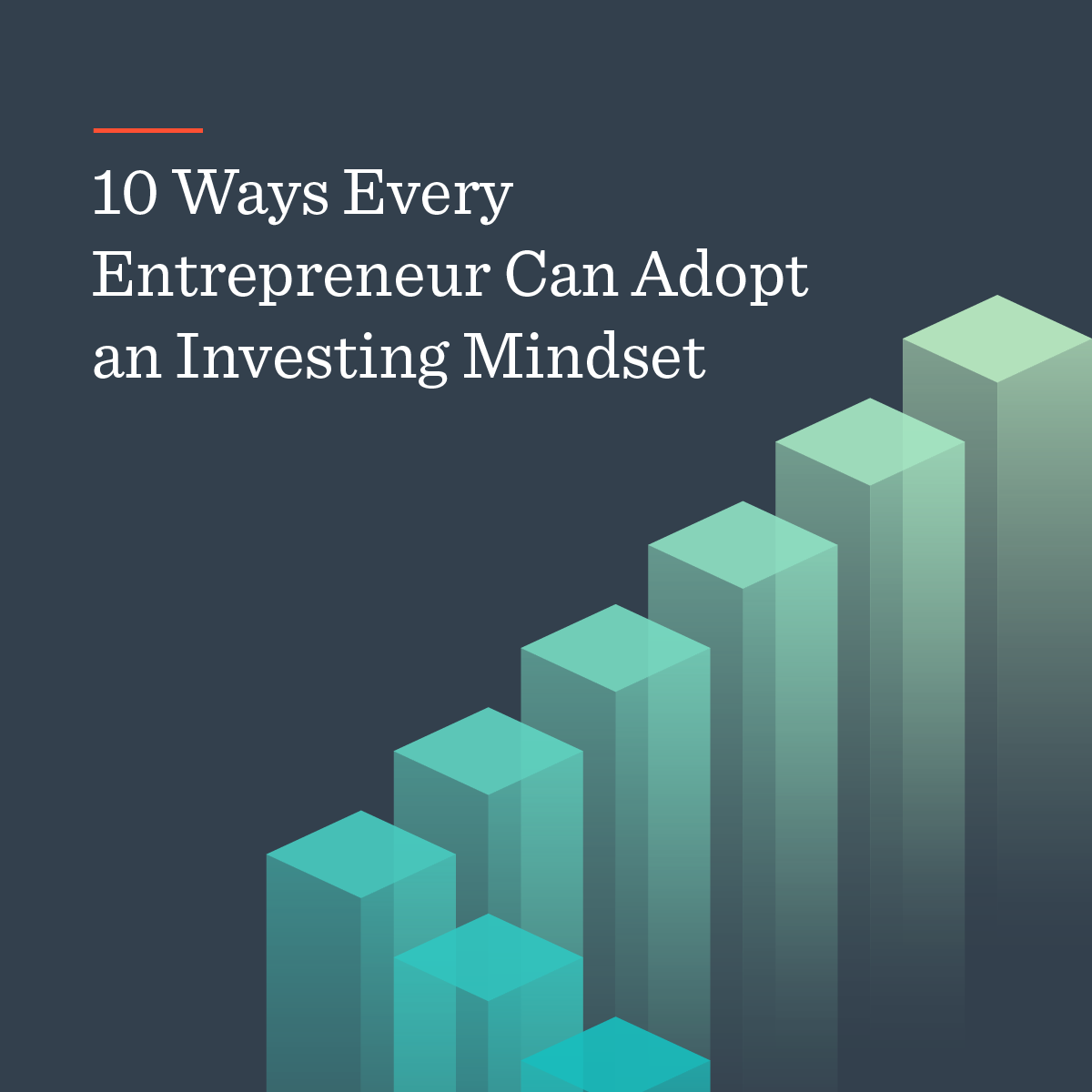 10 Ways Every Entrepreneur Can Adopt an Investing Mindset | Dimensional
