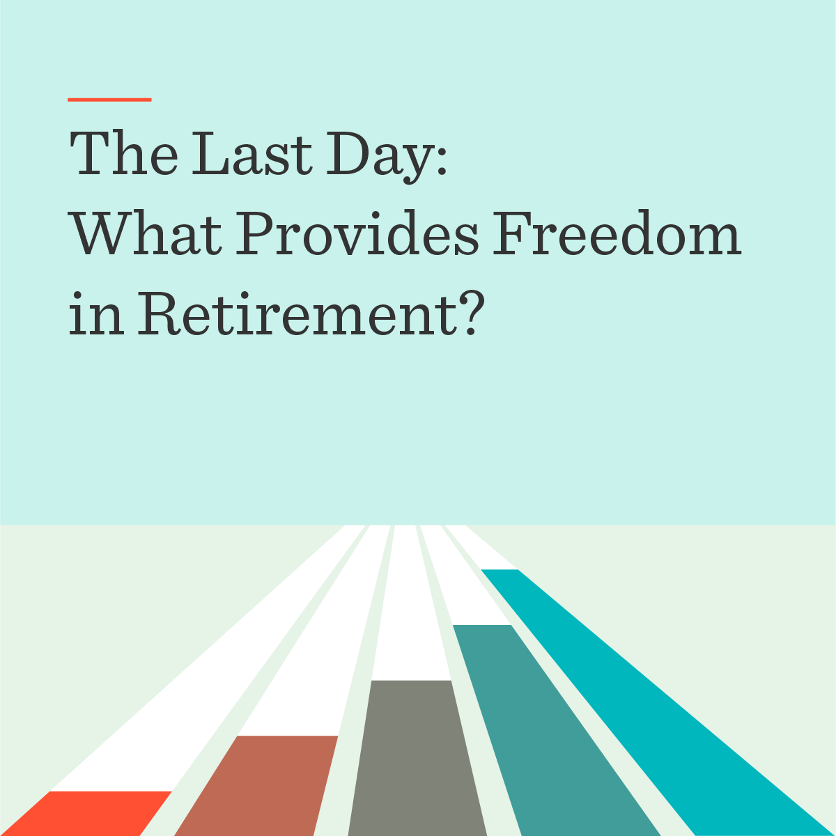 The Last Day: What Provides Freedom in Retirement? | Dimensional