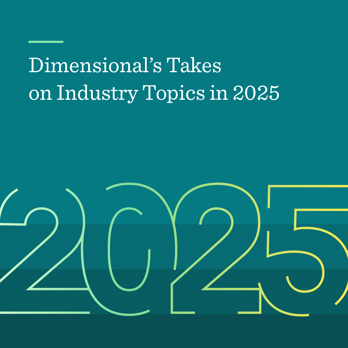 Dimensional’s Takes on Industry Topics in 2025 | Dimensional