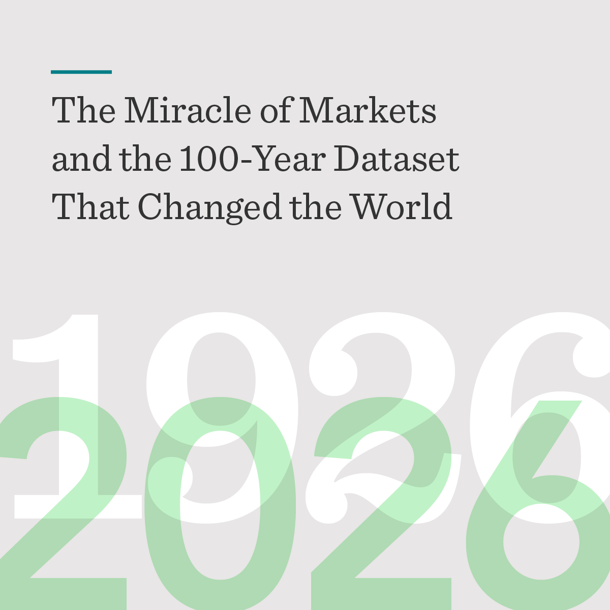 The Miracle of Markets and the 100-Year Dataset That Changed the World ...