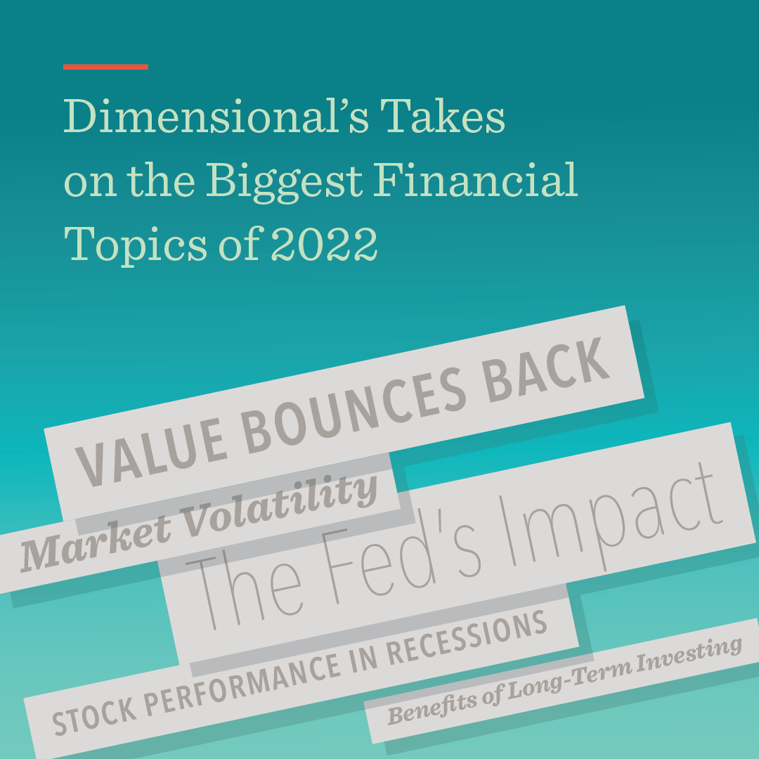 Dimensional’s Takes on the Biggest Financial Topics of 2022 | Dimensional
