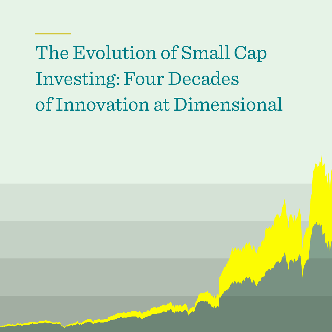 The Evolution of Small Cap Investing: Four Decades of Innovation at Dimensional | Dimensional