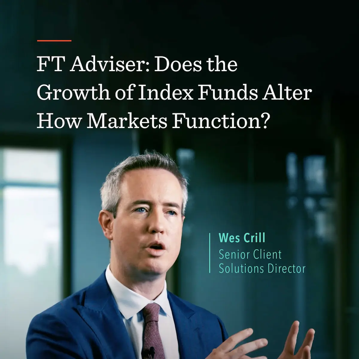 FT Adviser: Does the Growth of Index Funds Alter How Markets Function?